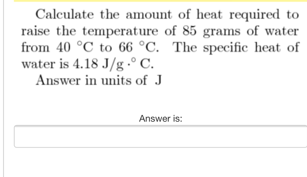 Solved Calculate the amount of heat required to raise the | Chegg.com Solved Calculate the amount of heat required to raise the | Chegg.com