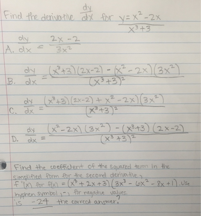 Solved Find the derivative dy/dx for y=x^2 - 2x / x^3 + 3. | Chegg.com Solved Find the derivative dy/dx for y=x^2 - 2x / x^3 + 3. | Chegg.com