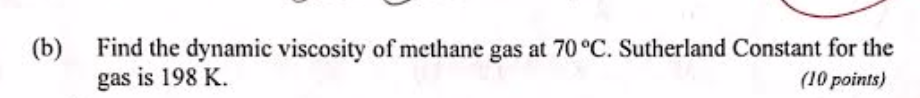 Solved 1.(a) Find the dynamic viscosity of methane gas at a | Chegg.com