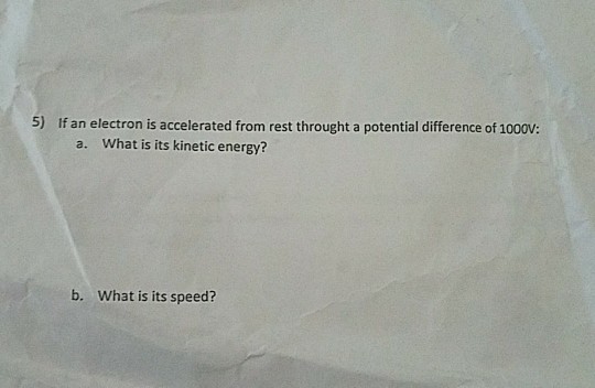 Solved 5 If An Electron Is Accelerated From Rest Throught A