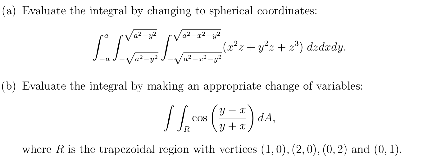 Solved (a) Evaluate the integral by changing to spherical | Chegg.com