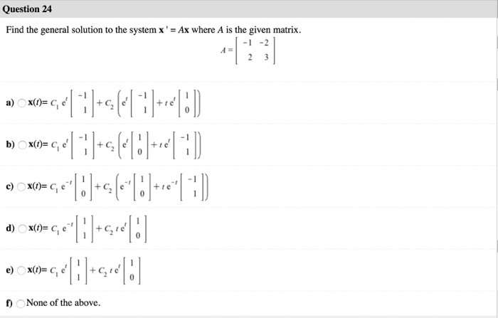 Solved Find the general solution to the system x' = Ax where | Chegg.com