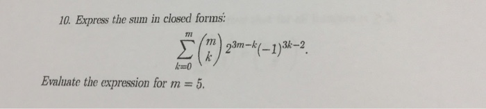 Solved Express the sum in closed forms: sigma^m_k = 0 (m | Chegg.com