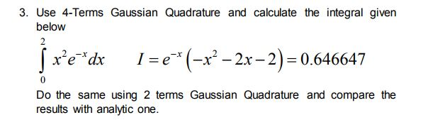 Solved 3. Use 4-Terms Gaussian Quadrature and calculate the | Chegg.com
