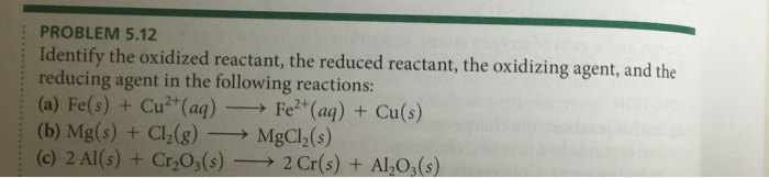 Solved Identify the oxidized reactant, the reduced reactant, | Chegg.com