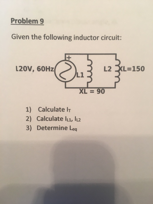 Solved Problem 9 Given the following inductor circuit: 12 XL | Chegg.com