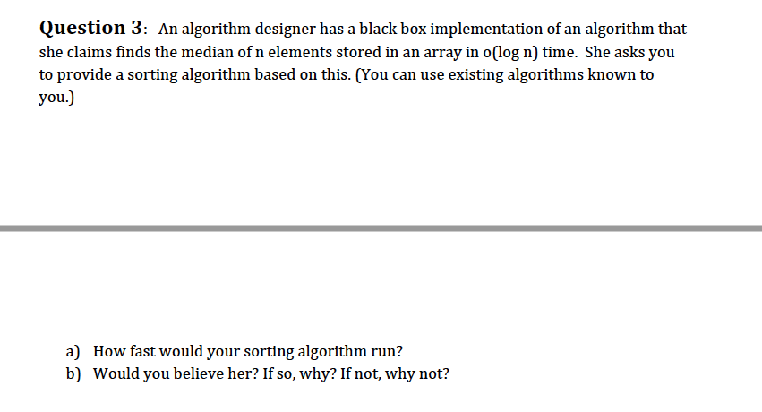 Solved Question 3: An algorithm designer has a black box | Chegg.com