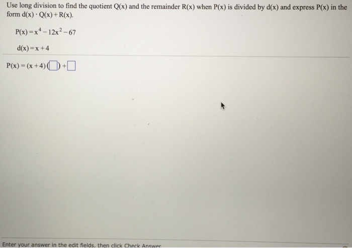 Solved Use Long Division To Find The Quotient Q X And The