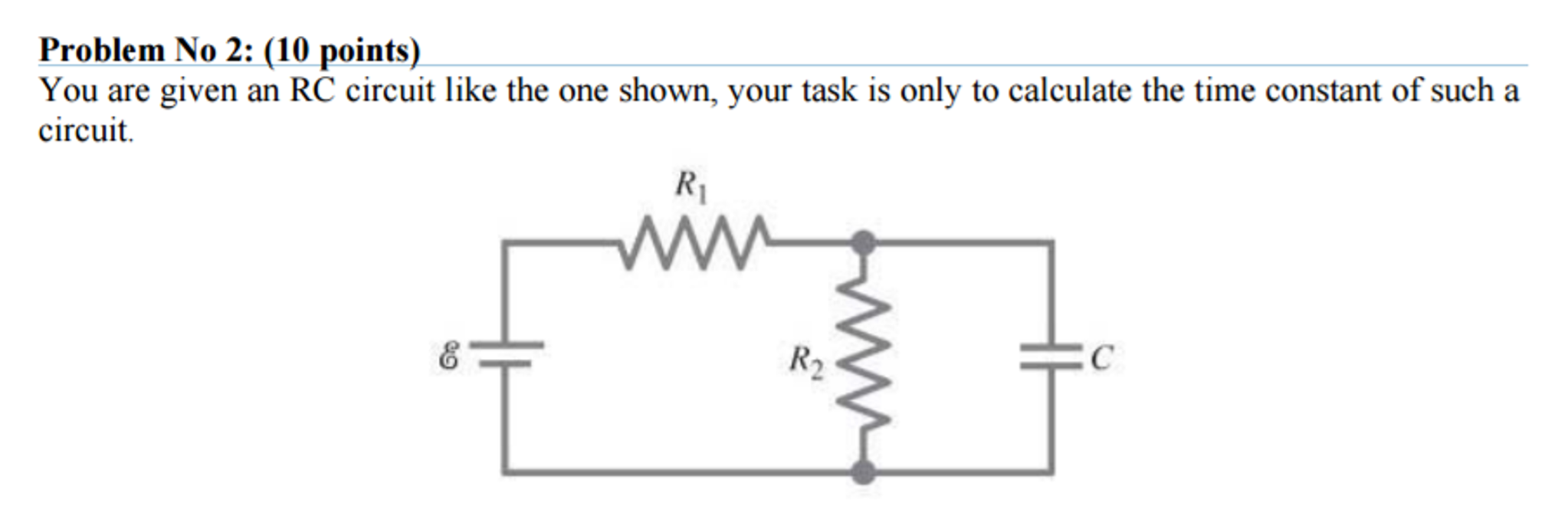 Solved You are given an RC circuit like the one shown, your | Chegg.com