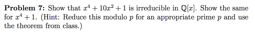 Solved Show that x^4 + 10x^2 +1 is irreducible in Q[x]. Show | Chegg.com