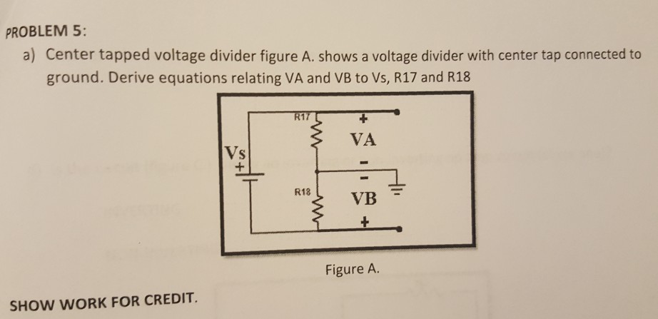 Solved PROBLEM 5: a) Center tapped voltage divider figure A. | Chegg.com