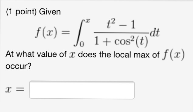 Solved Given f(x) = integral_0^x t^2 - 1/1 + cos^2 (t) dt | Chegg.com