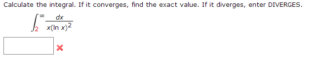 Solved Calculate the integral. If it converges, find the | Chegg.com