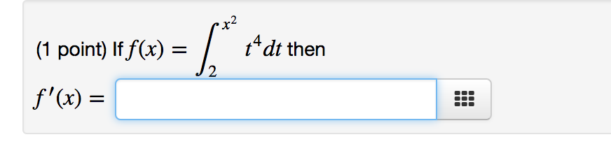 Solved If f(x) = integral^x^2_2 t^4 dt then f'(x) = | Chegg.com