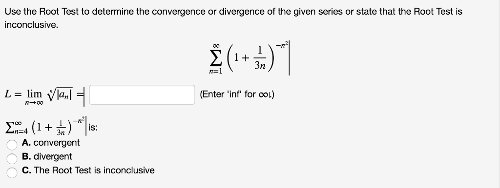 Solved Use the Root Test to determine the convergence or | Chegg.com