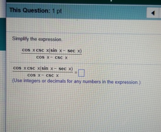 Solved This Question: 1 pt Simplify the expression cos xcsc | Chegg.com