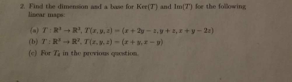 Solved 2. Find the dimension and a base for Ker(T) and Im(T) | Chegg.com