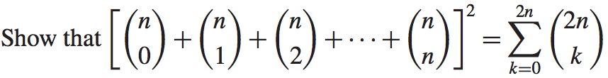 Solved Show that [(n 0) + (n 1) + (n 2) + ... + (n n)]^2 = | Chegg.com