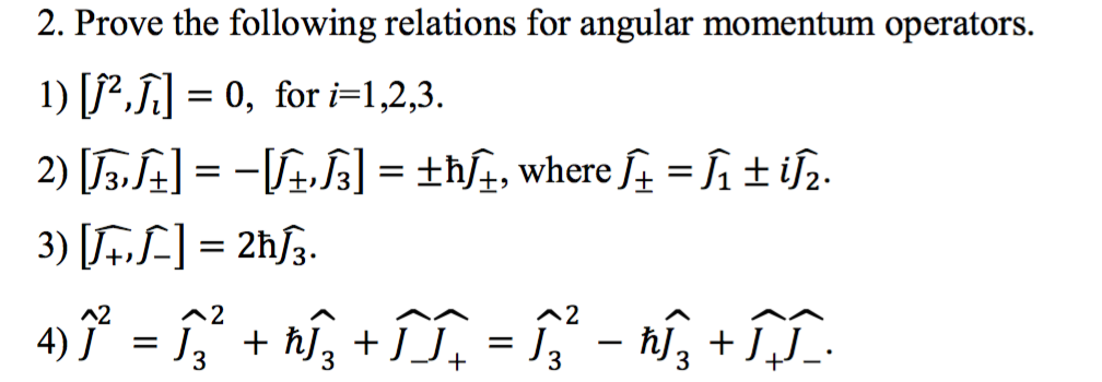Solved 2. Prove the following relations for angular momentum | Chegg.com