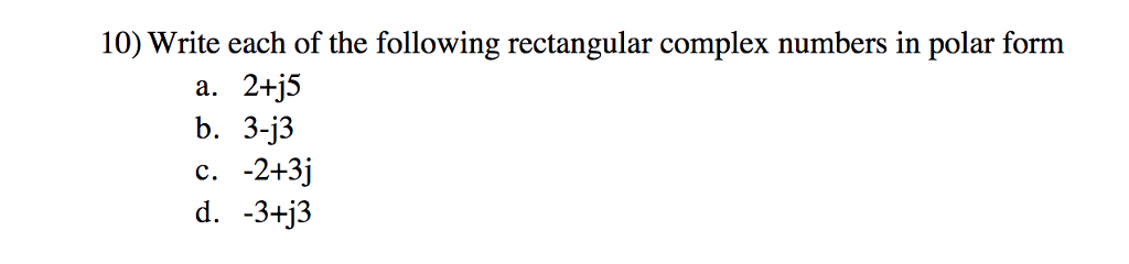 Solved 10) Write each of the following rectangular complex | Chegg.com