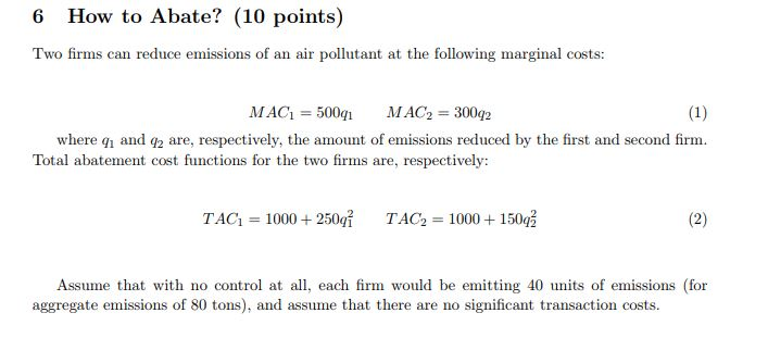 Solved 6 How to Abate? (10 points) Two firms can reduce | Chegg.com Solved 6 How to Abate? (10 points) Two firms can reduce | Chegg.com