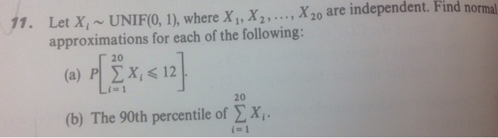 Solved Let X_i ~ UNIF(0, 1), where X_1, X_2,. , x_20 are | Chegg.com Solved Let X_i ~ UNIF(0, 1), where X_1, X_2,. , x_20 are | Chegg.com