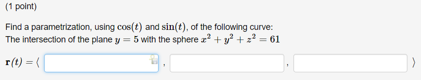 Solved (1 point) Find a parametrization, using cos(t) and | Chegg.com