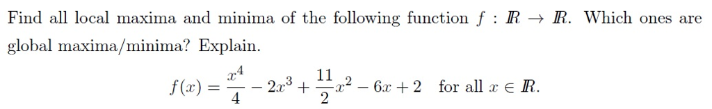 Solved Find all local maxima and minima of the following | Chegg.com