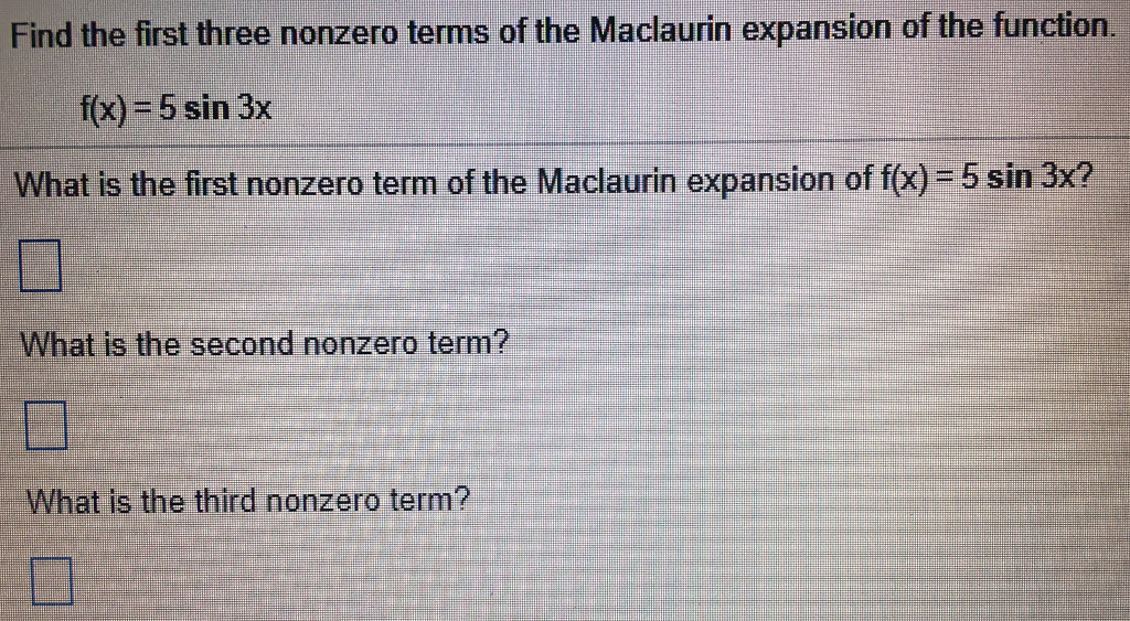 Solved Find the first three nonzero terms of the Maclaurin | Chegg.com