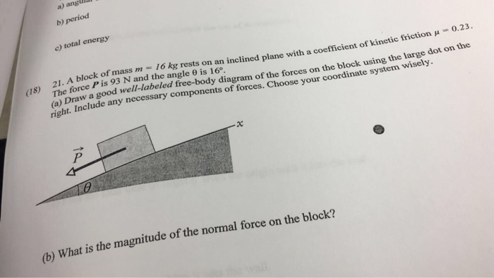Solved A block of mass m = 16 kg rests on an inclined plane | Chegg.com