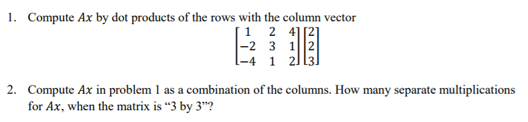 Solved 1. Compute Ax by dot products of the rows with the | Chegg.com