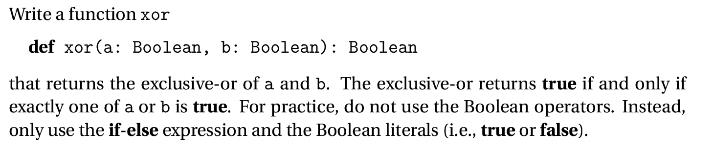 Solved Write a function xor def xor(a: Boolean, b: | Chegg.com