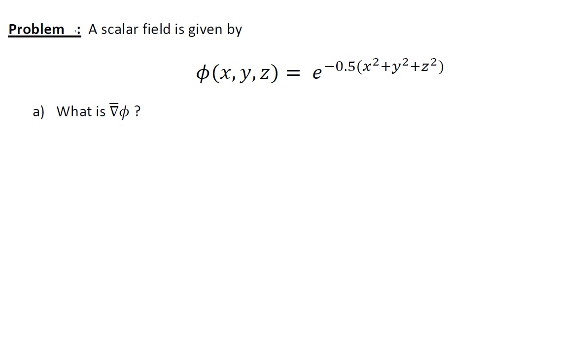 Problem : A scalar field is given by phi(x, y, z) = | Chegg.com