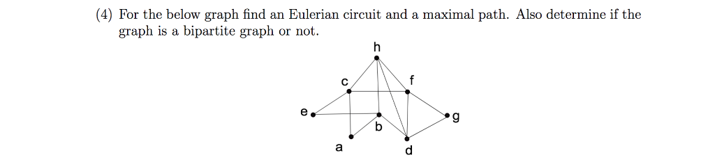 Solved 4) For the below graph find an Eulerian circuit and a | Chegg.com