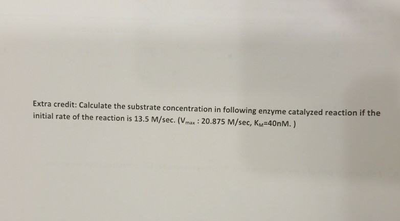 Solved Extra credit: Calculate the substrate concentration | Chegg.com
