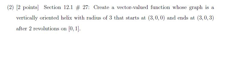 Solved Create A Vector Valued Function Whose Graph Is A Chegg