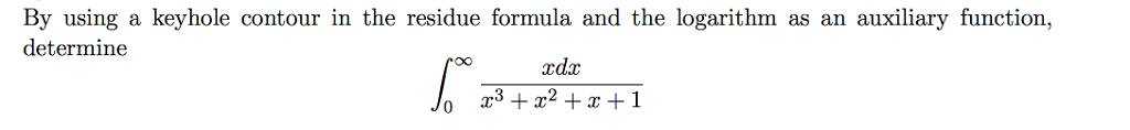 Solved By using a keyhole contour in the residue formula and | Chegg.com