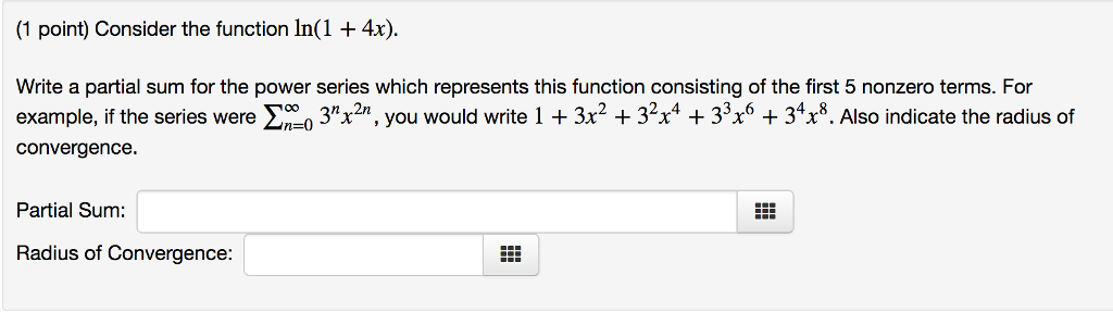 Solved (1 point) Consider the function ln(1 + 4x) Write a | Chegg.com