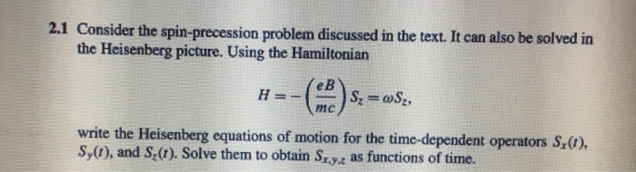 Solved 2.1 Consider the spin-precession problem discussed in | Chegg.com Solved 2.1 Consider the spin-precession problem discussed in | Chegg.com