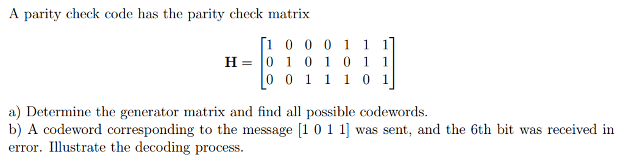 A parity check code has the parity check matrix H = | Chegg.com