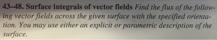 Solved 43-48. Surface integrals of vector fields Find the | Chegg.com