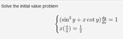 Solved Solve the initial value problem (sin2y+xcoty)dy/dx=1 | Chegg.com