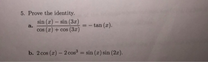Solved 5. Prove the identity. a. sin (x) - sin (3x)/cos (x) | Chegg.com