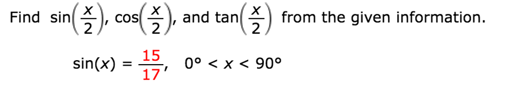 Solved Find sin x 2 , cos x 2 , and tan x 2 from the given | Chegg.com