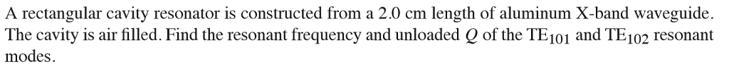 Solved A rectangular cavity resonator is constructed from a | Chegg.com