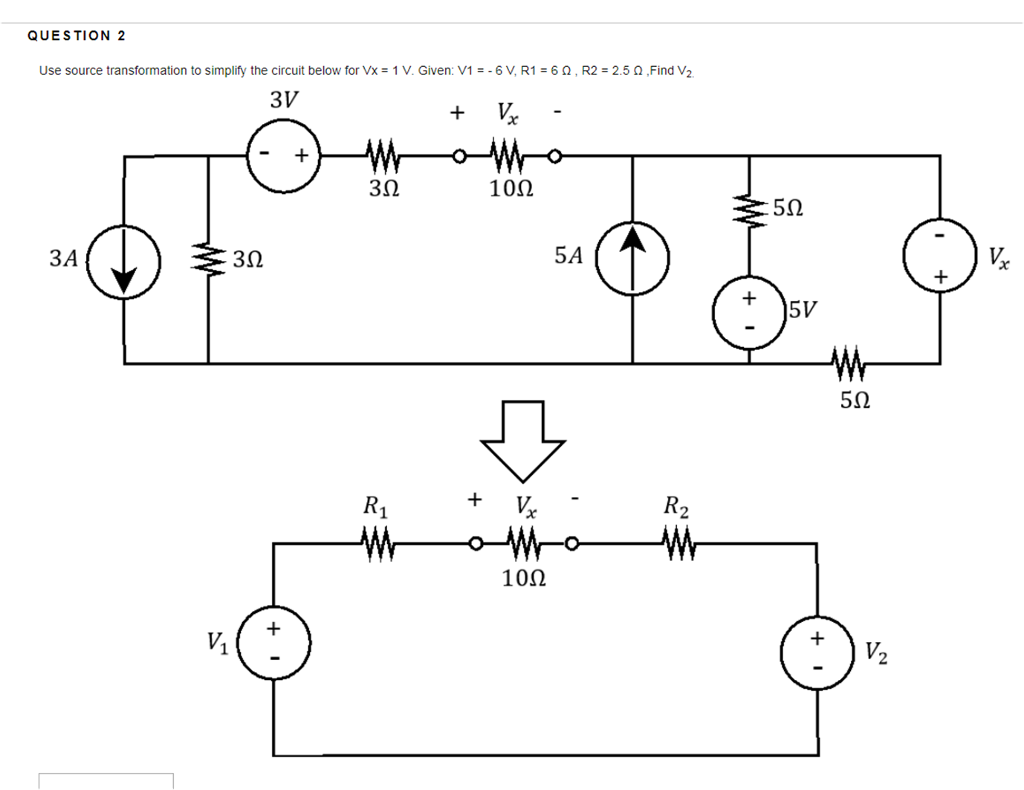 Solved QUESTION 2 Use source transformation to simplify the | Chegg.com Solved QUESTION 2 Use source transformation to simplify the | Chegg.com