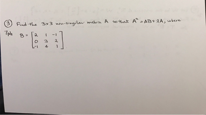Solved Find the 3 times 3 non-singular matrix A so that A^2 | Chegg.com