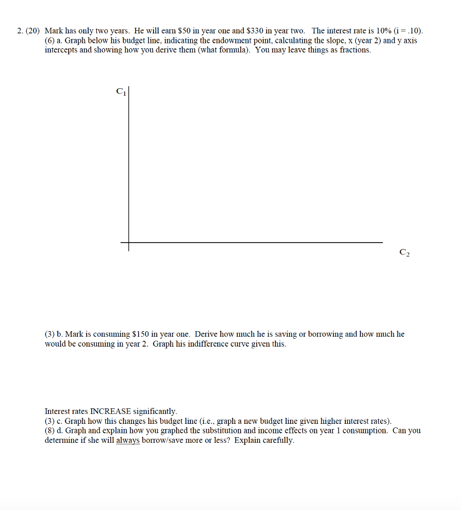 Solved 2. (20) Mark has only two years. (6) a. Graph below | Chegg.com