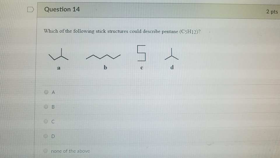 Solved Which of the following stick structures could | Chegg.com