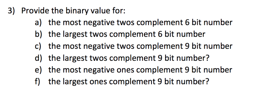 Solved 3) Provide the binary value for: a) the most negative | Chegg.com